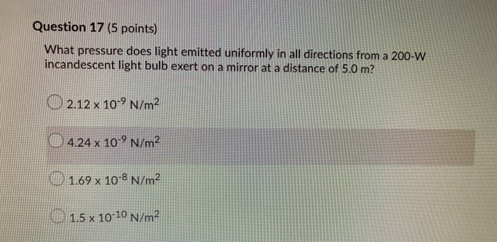 Solved Question 17 (5 points) What pressure does light | Chegg.com
