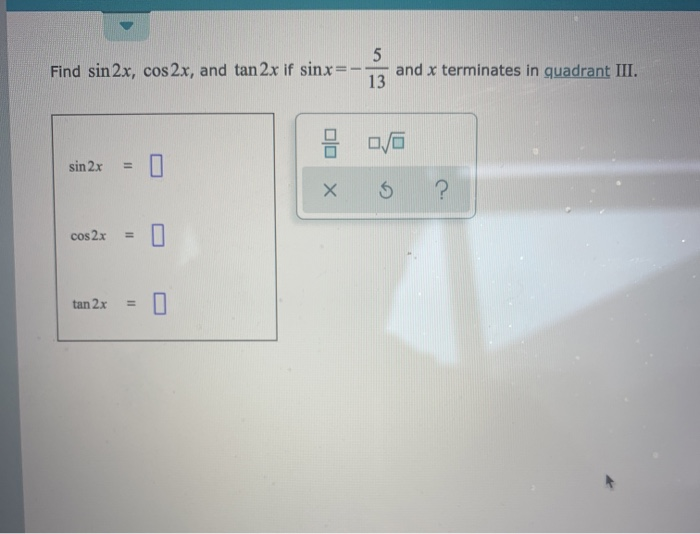 Solved Find sin 2x, cos 2x, and tan 2x if sinx=- and x | Chegg.com