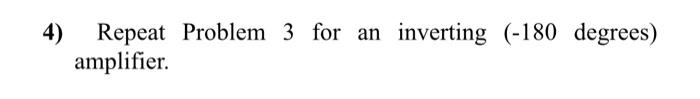 4) Repeat Problem 3 for an inverting (-180 degrees) | Chegg.com