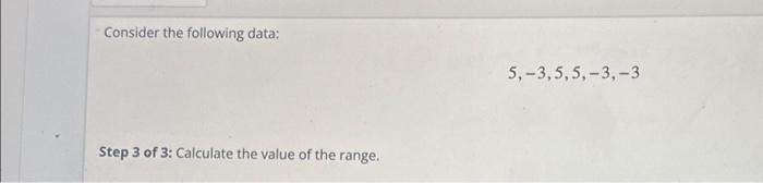 Solved Consider the following data: 5,−3,5,5,−3,−3 Step 1 of | Chegg.com