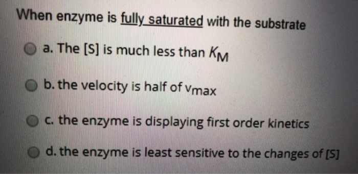 Solved When enzyme is fully saturated with the substrate a. | Chegg.com