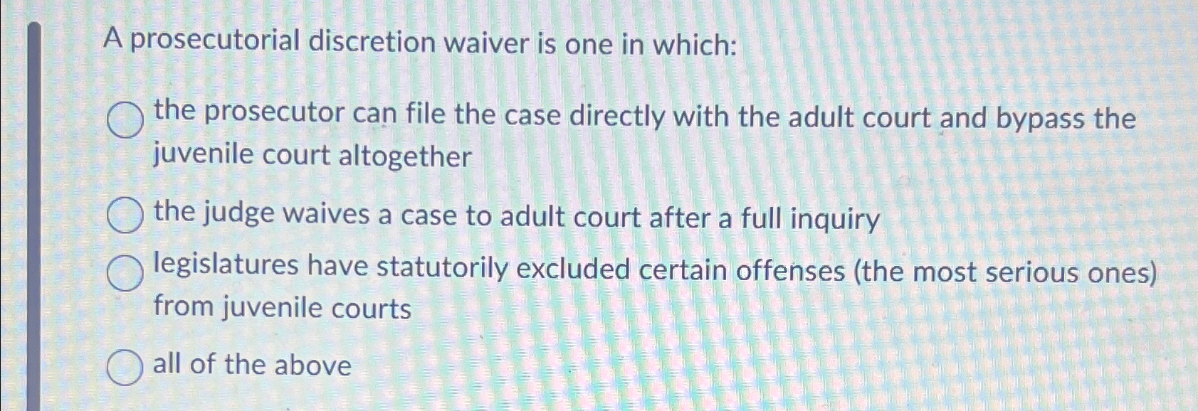 Solved A prosecutorial discretion waiver is one in which:the | Chegg.com