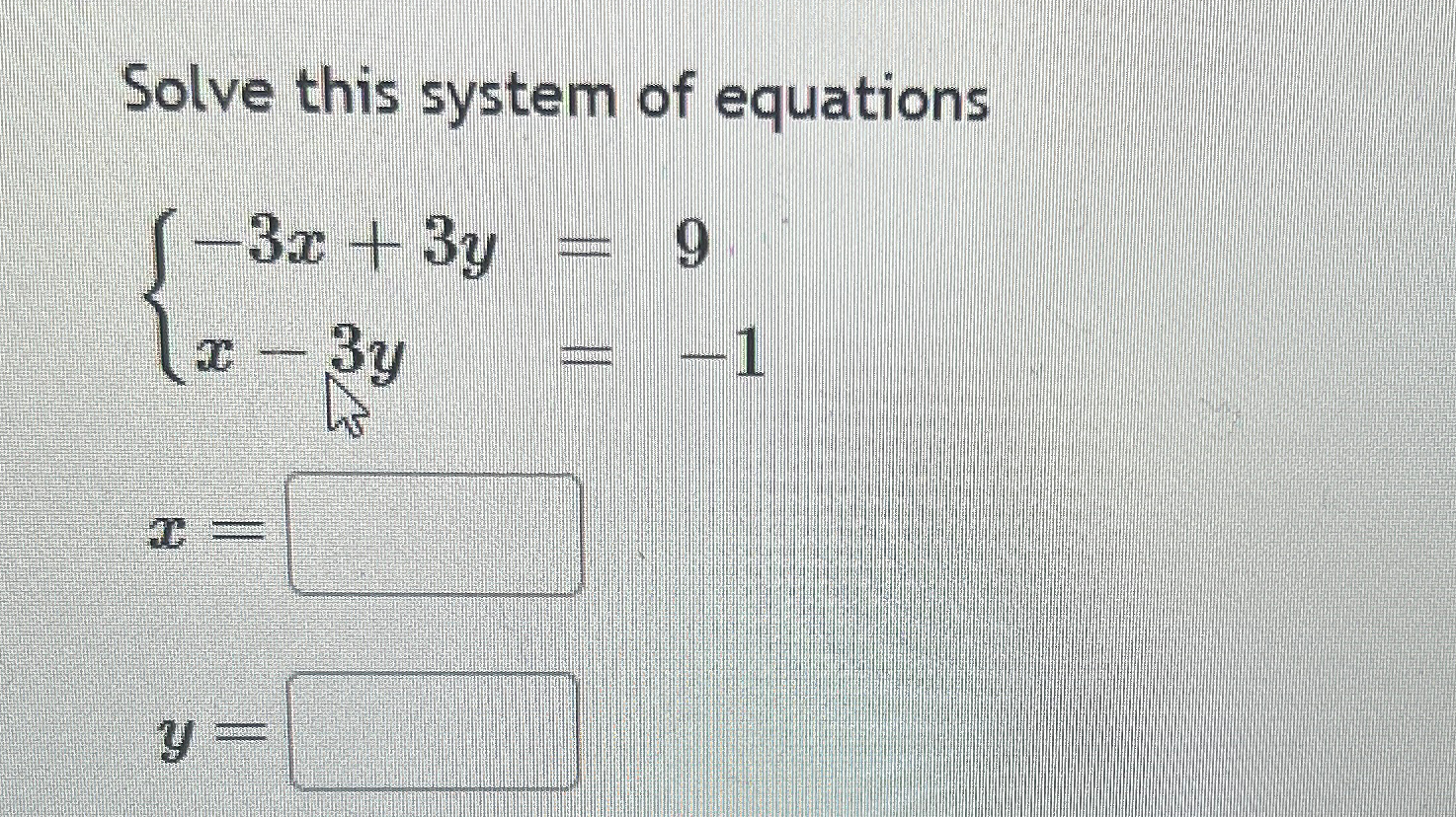 Solved Solve this system of equations{-3x+3y=9x-3y=-1x=y= | Chegg.com