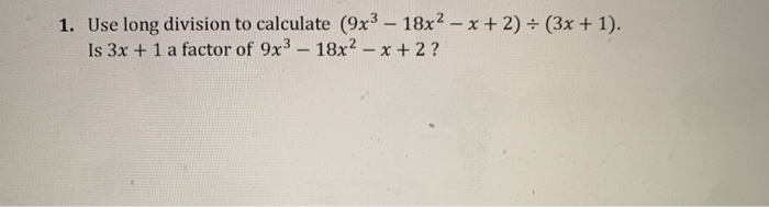Solved 1. Use long division to calculate (9x3 – 18x2 - x + | Chegg.com