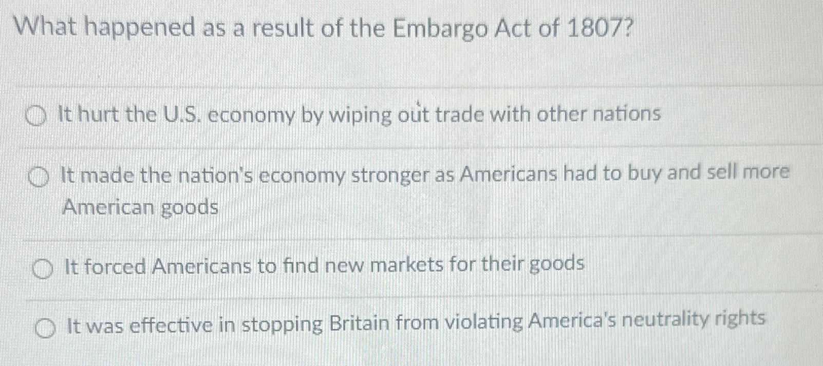 Solved What happened as a result of the Embargo Act of | Chegg.com