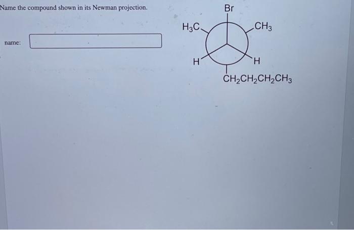 Solved Name The Compound Shown In Its Newman Projection