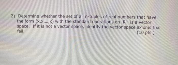 Solved 2) Determine whether the set of all n-tuples of real | Chegg.com