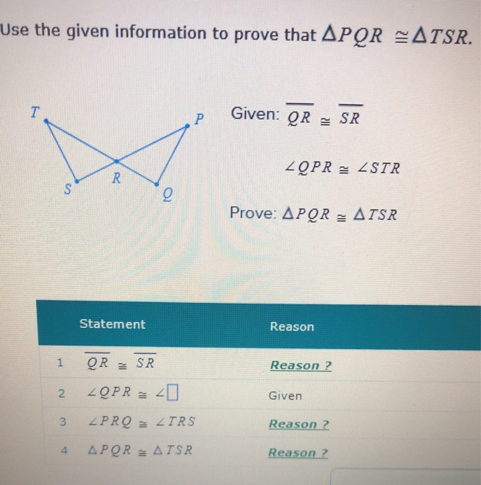 Solved Use the given information to prove that APQR - ATSR. | Chegg.com