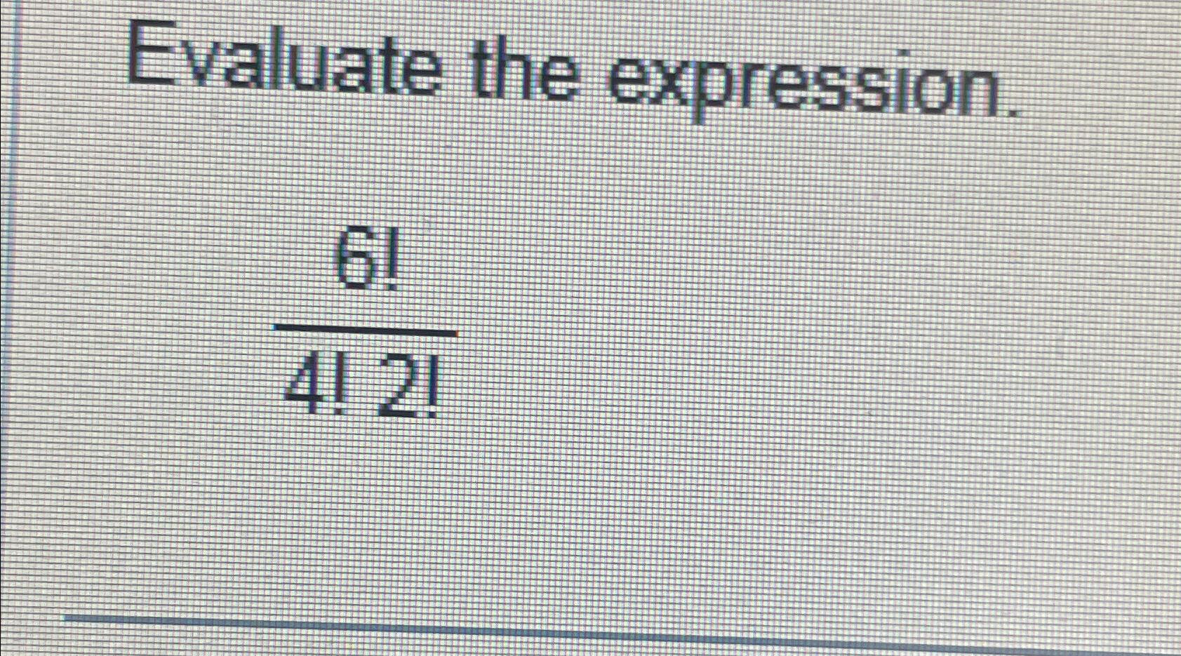 Solved Evaluate the expression.6!4!2! | Chegg.com