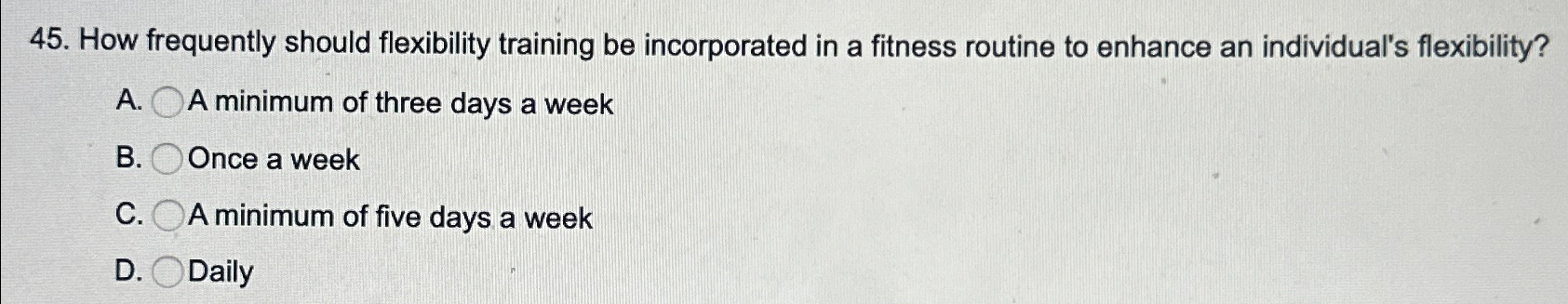 Solved How frequently should flexibility training be | Chegg.com