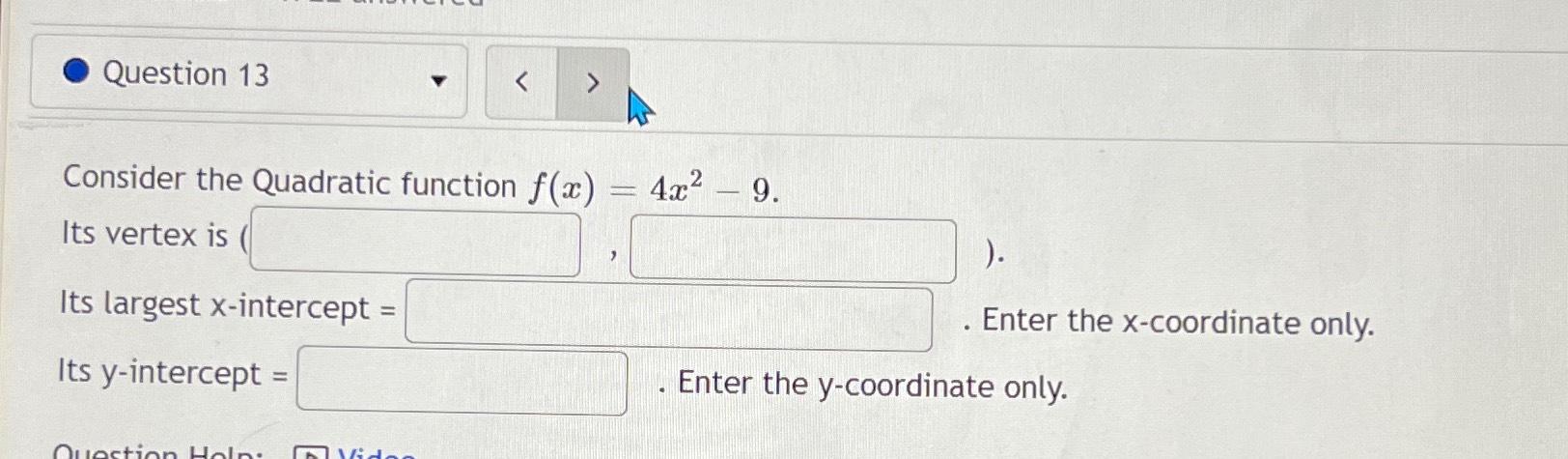 Solved Consider the Quadratic function f(x)=4x2-9.Its vertex | Chegg.com