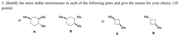Solved 5. Identify the more stable stereoisomer in each of | Chegg.com