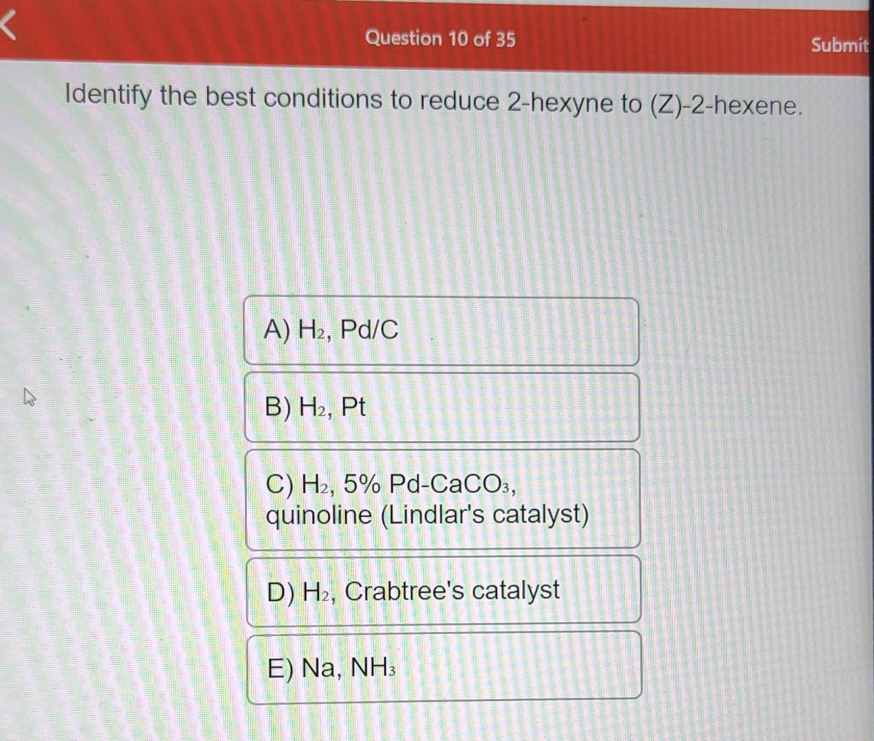 Solved Identify the best conditions to reduce 2-hexyne to | Chegg.com