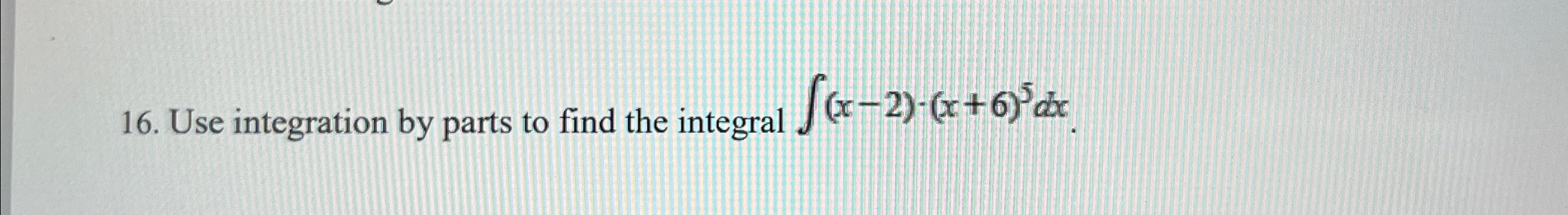 Solved Use integration by parts to find the integral | Chegg.com