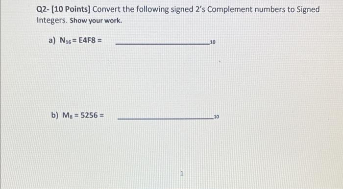 Solved Q2- [10 Points] Convert the following signed 2's | Chegg.com
