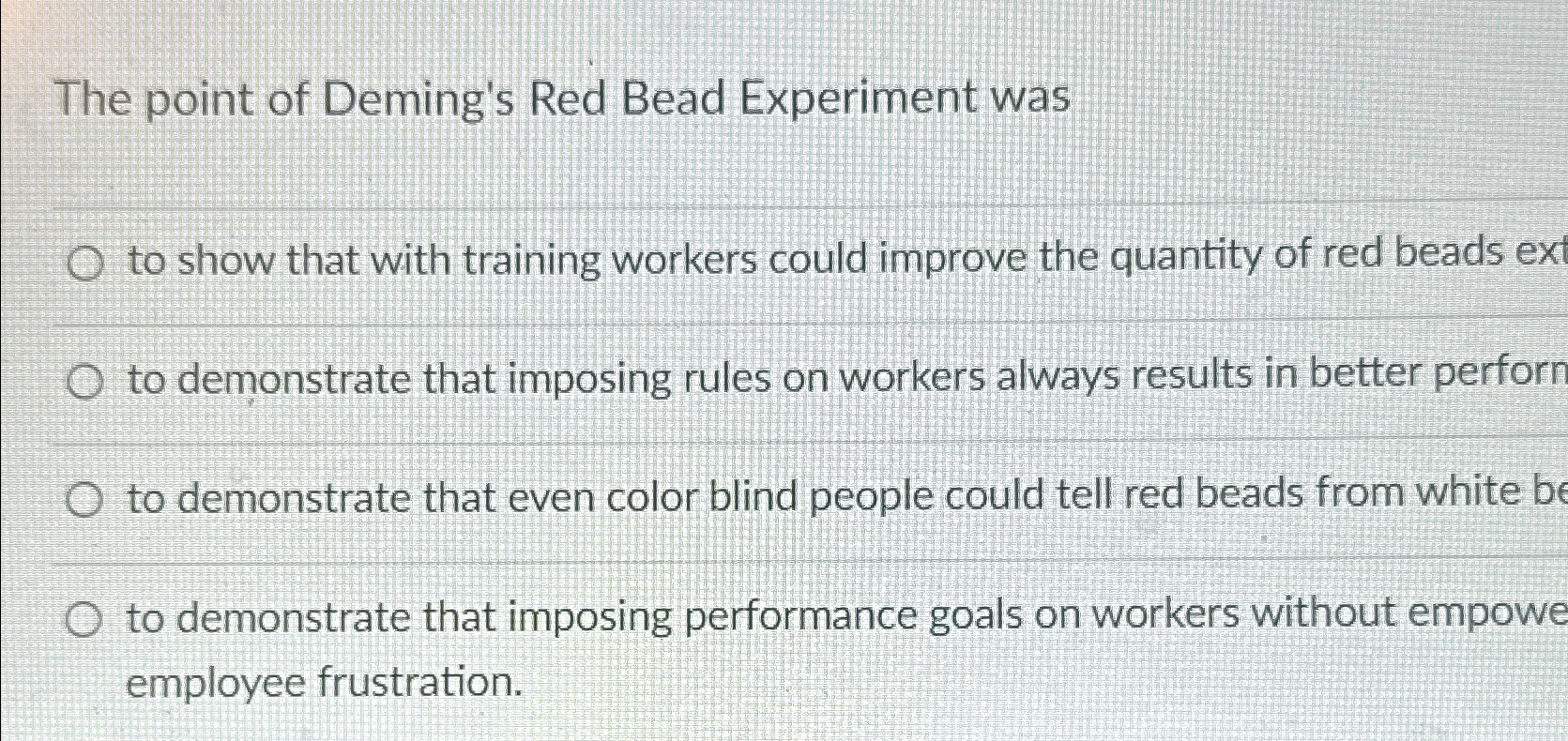 Solved The point of Deming's Red Bead Experiment was ﻿to | Chegg.com