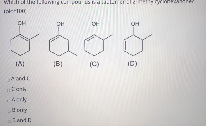 Solved Which of the following compounds is a tautomer of | Chegg.com