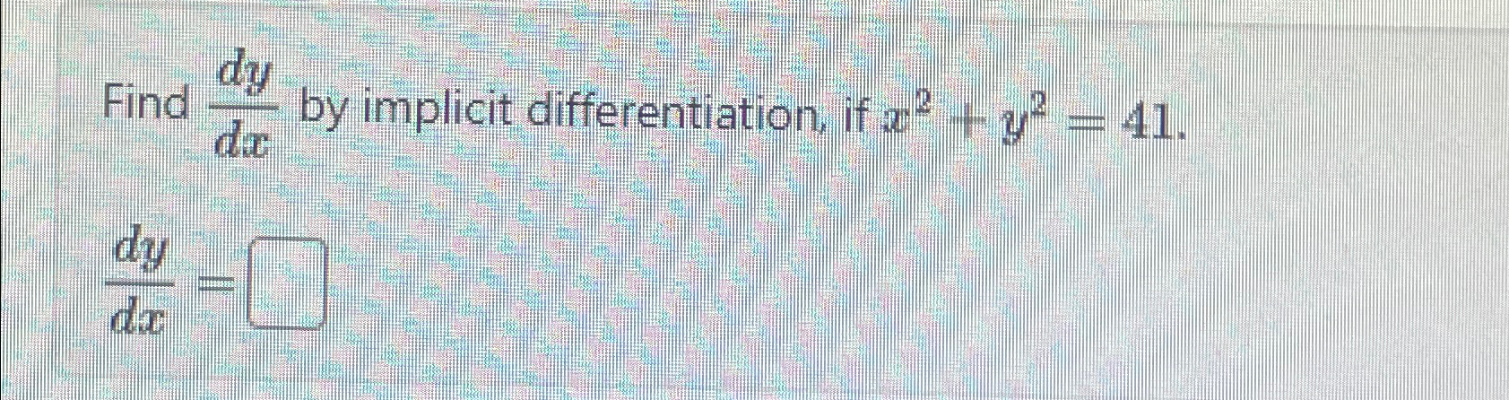Solved Find dydx ﻿by implicit differentiation, if | Chegg.com