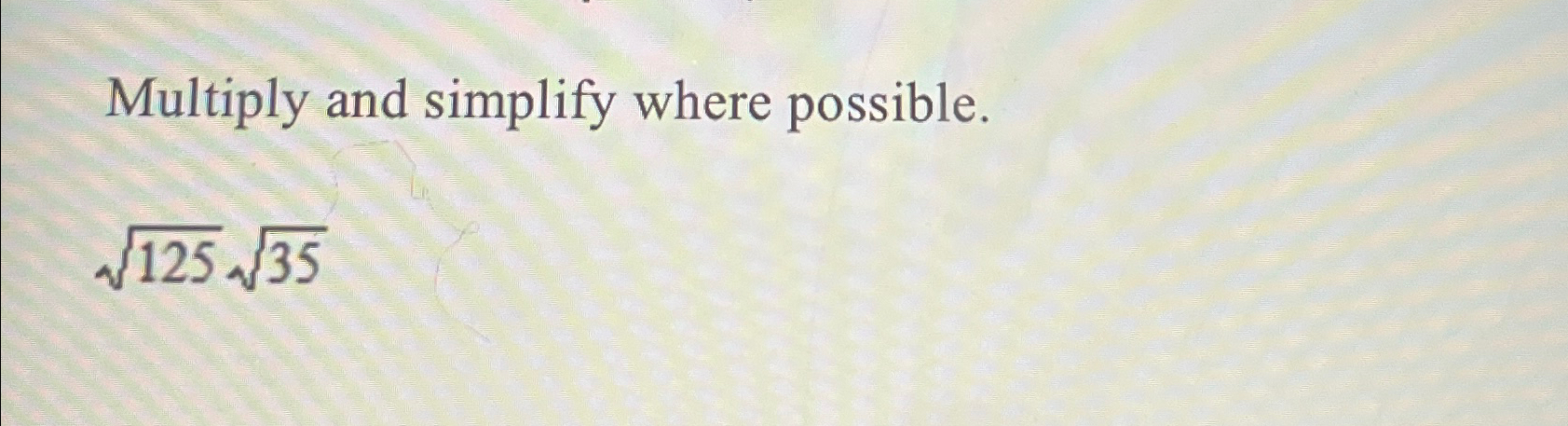Solved Multiply and simplify where possible.1252352 | Chegg.com