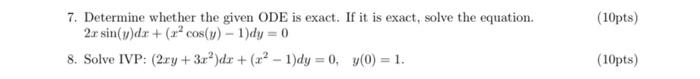 Solved (10pts) 7. Determine whether the given ODE is exact. | Chegg.com