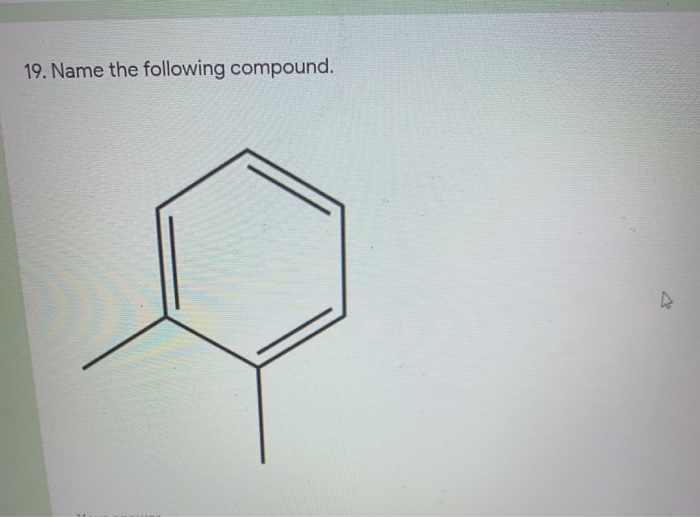 Solved 19. Name the following compound. | Chegg.com