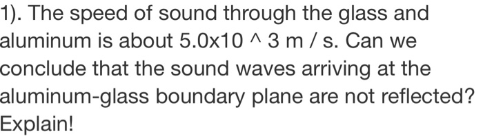Solved 1). The speed of sound through the glass and aluminum | Chegg.com