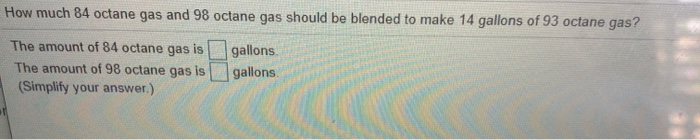 Solved How much 84 octane gas and 98 octane gas should be | Chegg.com