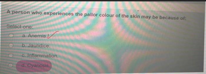 Solved A person who experiences the pallor colour of the | Chegg.com