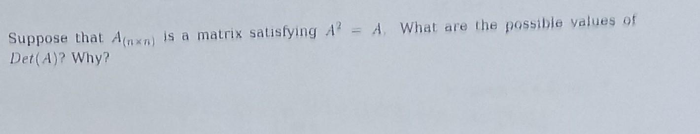 Solved Suppose that Amnxn) is a matrix satisfying A = A What | Chegg.com