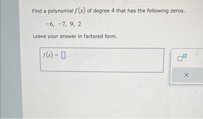 Solved Find a polynomial f(x) of degree 4 that has the | Chegg.com