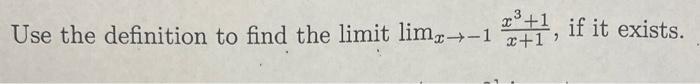 Solved Use the definition to find the limit limx→−1x+1x3+1, | Chegg.com