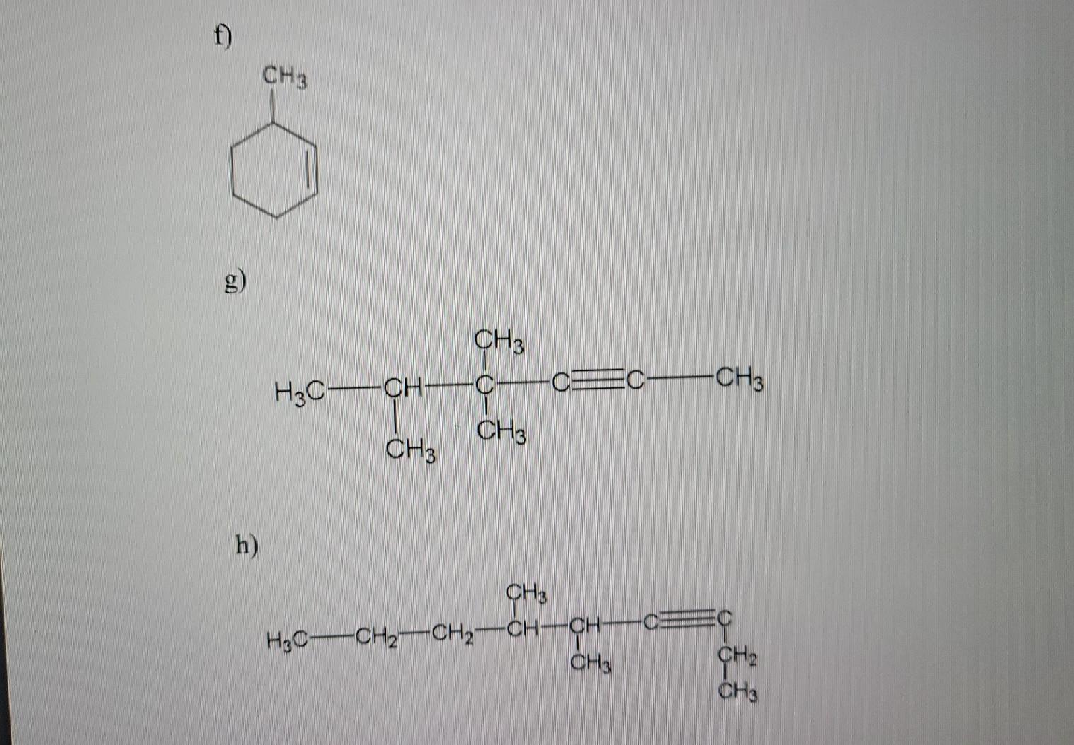 Solved f) CH3 CH3 -CH - C -СН3 H3C- CHз CH3 h) H3C-CH2-CH2 | Chegg.com