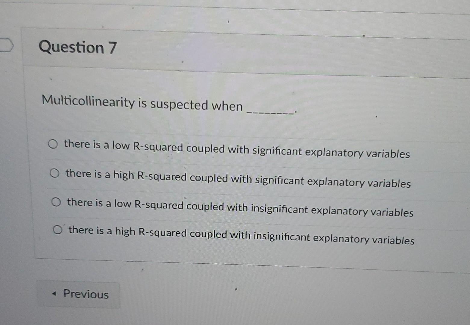Solved Multicollinearity is suspected when there is a low | Chegg.com