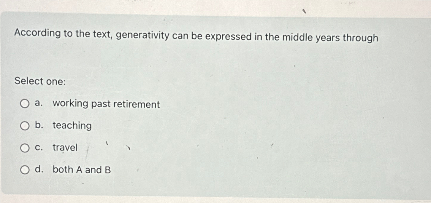 Solved According to the text, generativity can be expressed | Chegg.com
