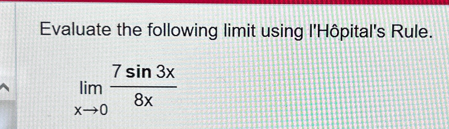Solved Evaluate the following limit using l'Hôpital's | Chegg.com