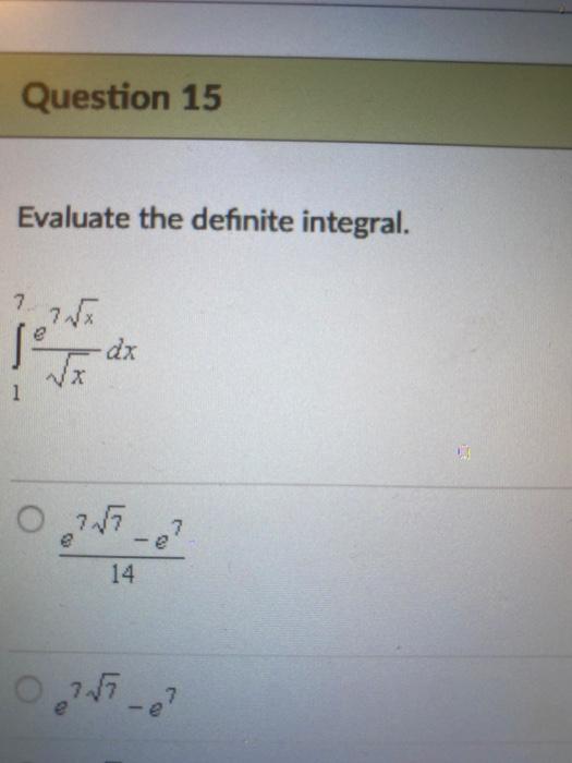 Solved Question 15 Evaluate the definite integral. 7. dx Va | Chegg.com