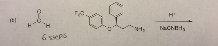 Solved O F₃C H+ (b) н -H NH2 NaCNBH3 6 steps | Chegg.com