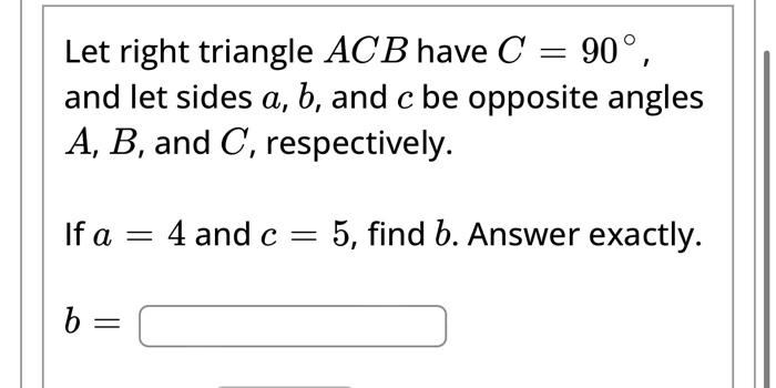 Solved Let right triangle ACB have C=90∘, and let sides a,b, | Chegg.com