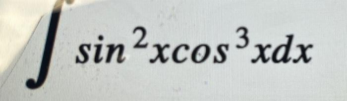 Solved sin2xcos3xdx | Chegg.com
