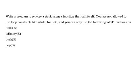 Solved Write a program to reverse a stack using a function | Chegg.com