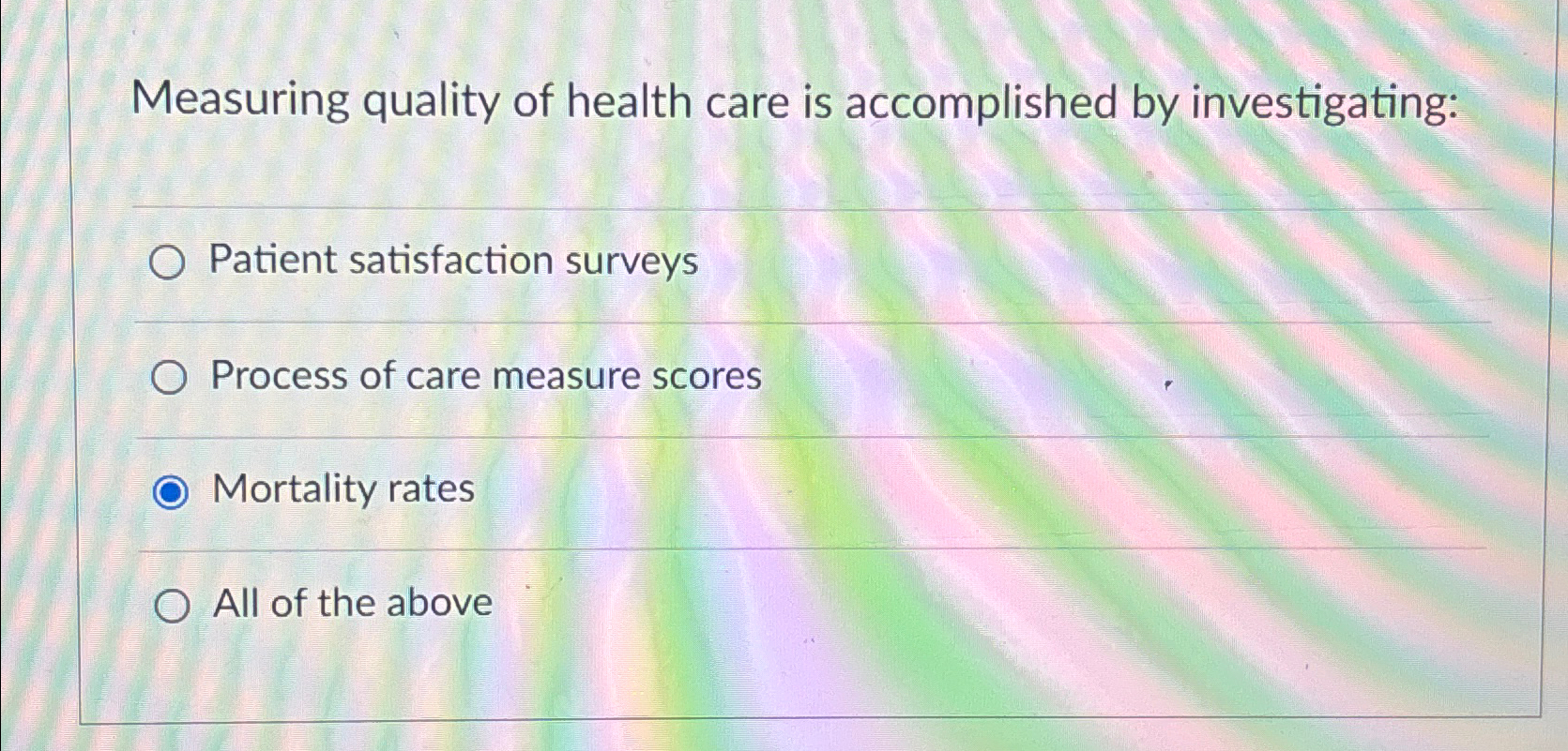 Solved Measuring quality of health care is accomplished by | Chegg.com