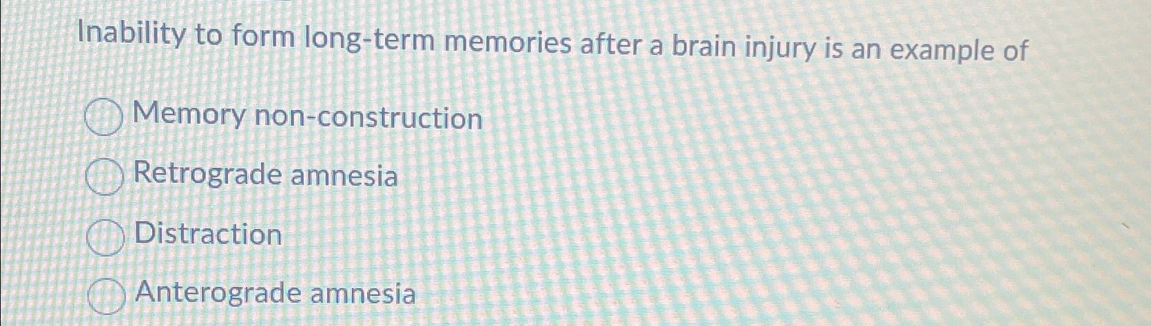 Solved Inability to form long-term memories after a brain | Chegg.com