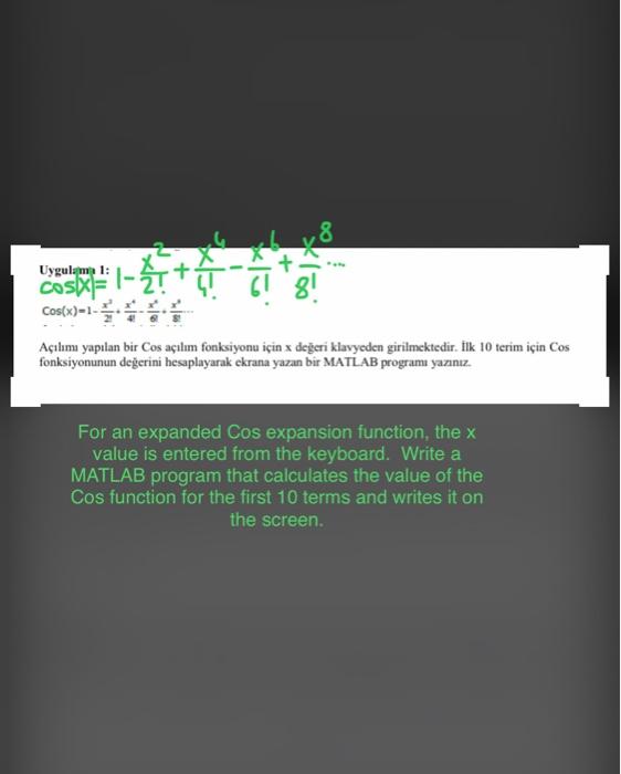 Solved ,8 :- 6! 8! Uygulama 1: + cos= Cos(x)=1**** Açılımı | Chegg.com