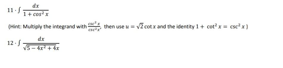 Solved dx 11.S 1 + cos2 x (Hint: Multiply the integrand with | Chegg.com