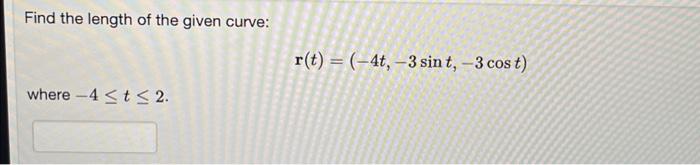 Solved Find the length of the given curve: | Chegg.com