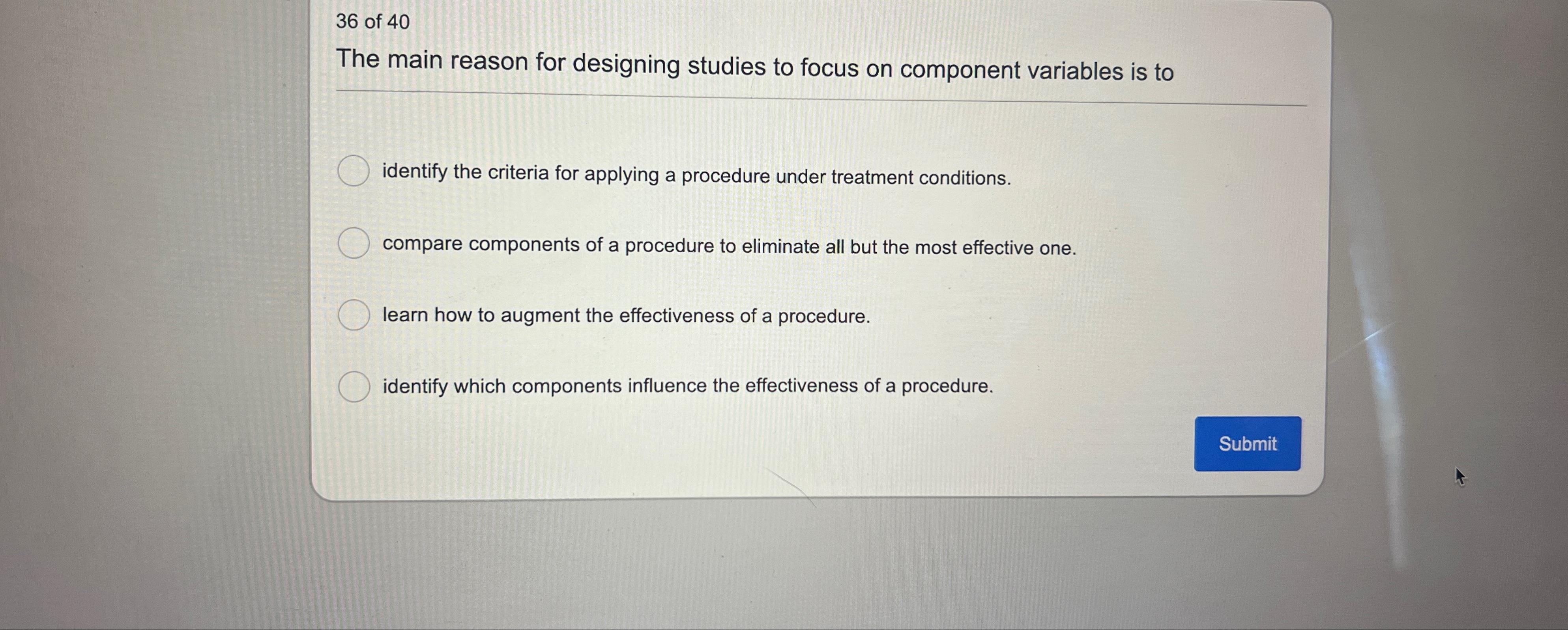 Solved 36 ﻿of 40The main reason for designing studies to | Chegg.com