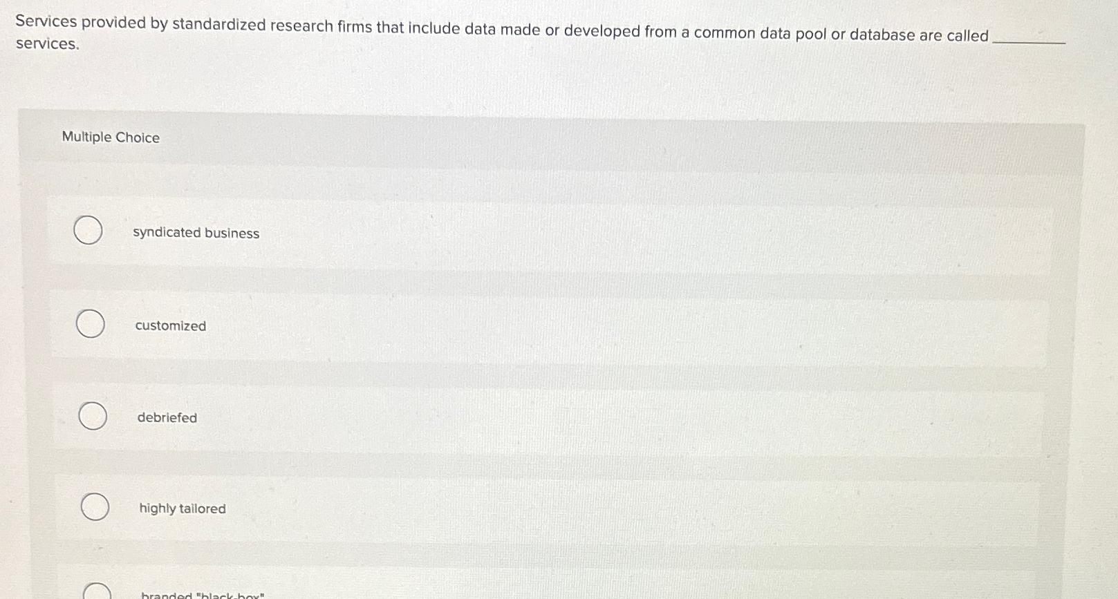 Solved Services provided by standardized research firms that | Chegg.com