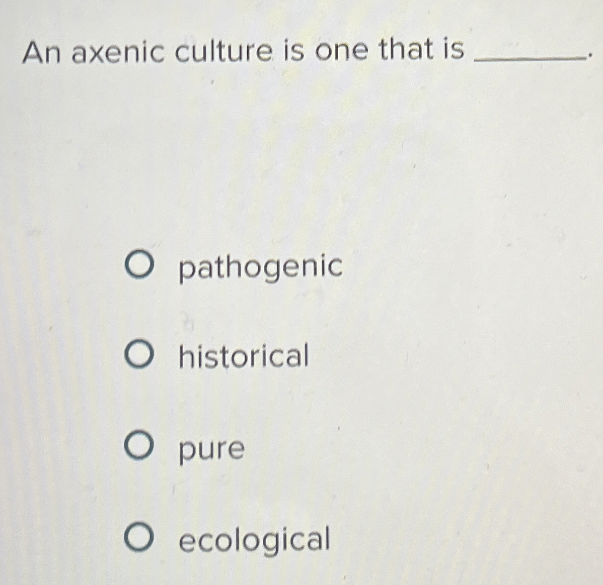 Solved An axenic culture is one that | Chegg.com