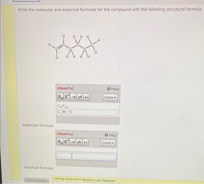 Solved Write the molecular and empirical formulas for the | Chegg.com