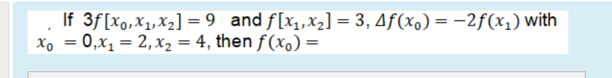 Solved If 3f[x0,x1,x2]=9 ﻿and f[x1,x2]=3,Δf(x0)=-2f(x1) | Chegg.com